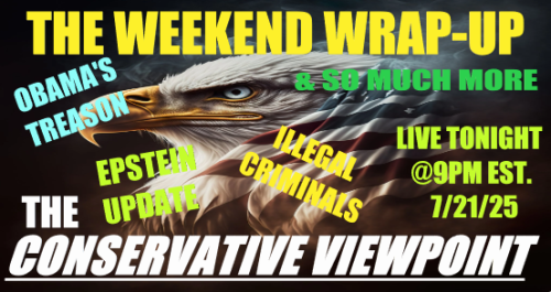THE WEEKEND WRAP-UP ON THE CONSERVATIVE VIEWPOINT LIVE TONIGHT AT 9PM ...